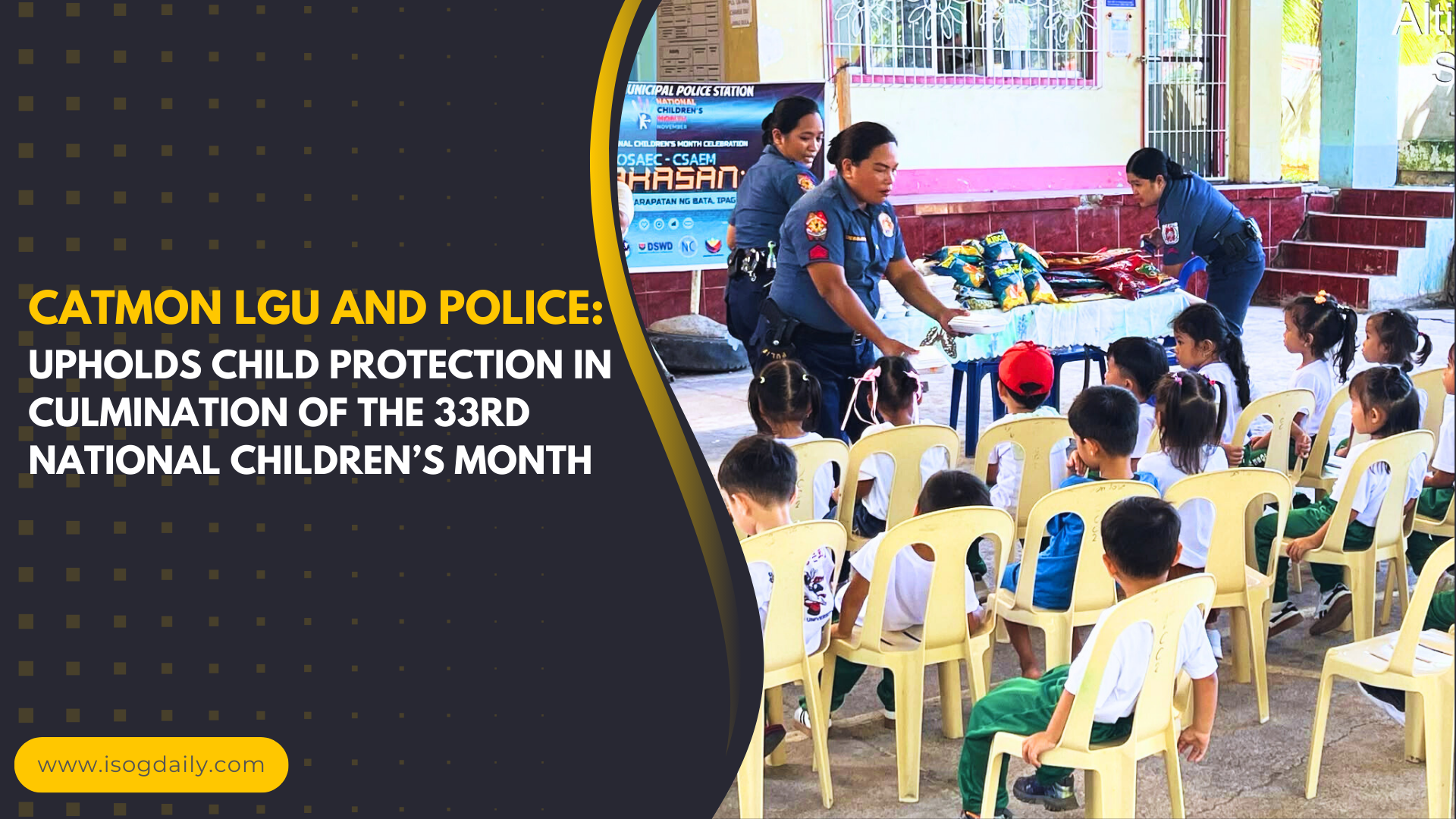 Catmon LGU and PNP Upholds Child Protection in Culmination of the 33rd ...